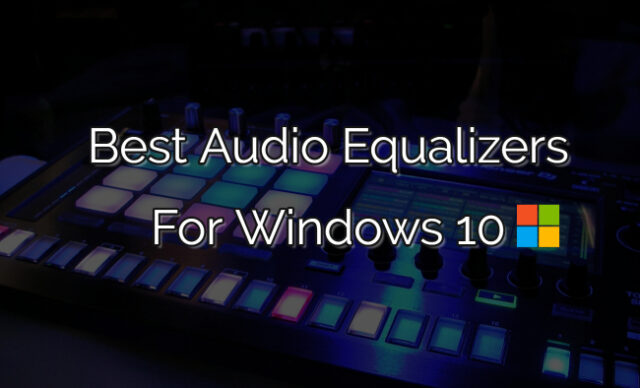 6 Equalizer PC untuk Windows 10, Bass Booster-nya Nendang!